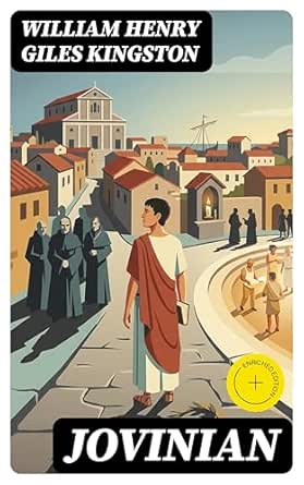 Jovinian: Enriched edition. A Story of the Early Days of Papal Rome ...