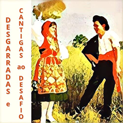 Desgarradas E Cantigas Ao Desafio by Grupo Folclorico Das Lavradeiras ...