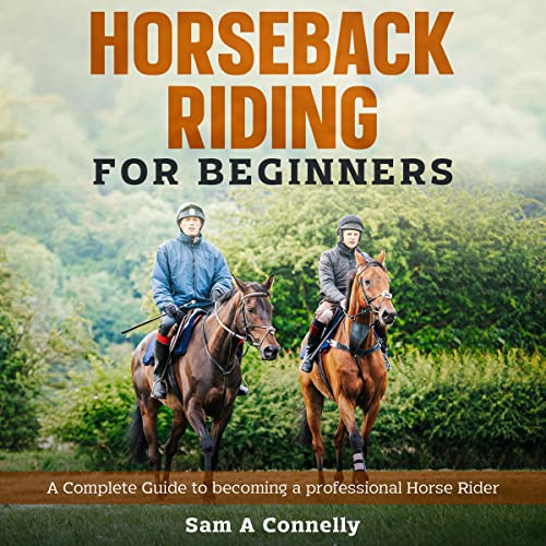 Amazon.com: Horseback Riding for Beginners: A Complete Guide to ...