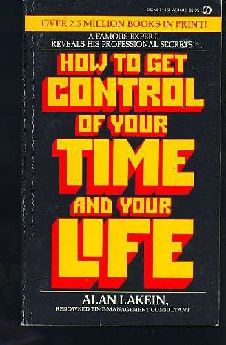 How to Get Control of Your Time and Your Life: Lakein, Alan ...