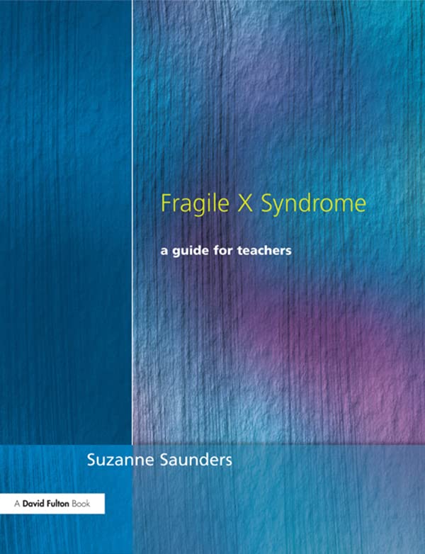 Fragile X Syndrome: A Guide for Teachers - Kindle edition by Saunders ...