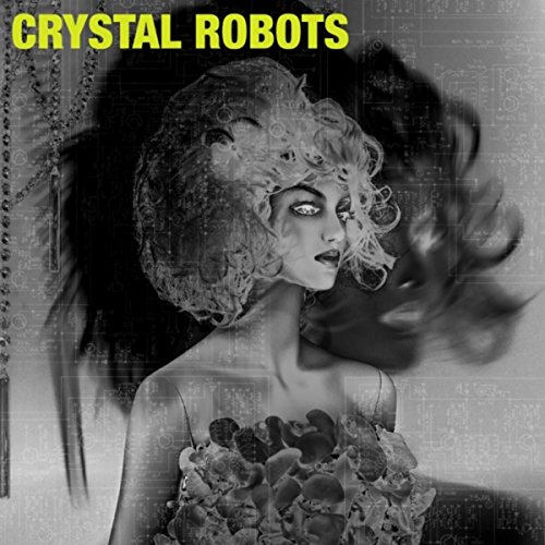 Amazon.co.jp: Crystal Robots : Crystal Robots: デジタルミュージック
