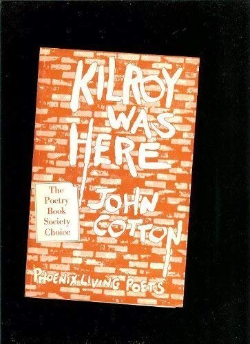 Kilroy was here: Poems, 1970-74 (The Phoenix living poets): Cotton ...