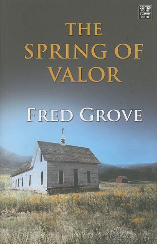 The Spring of Valor (Center Point Western) by Grove, Fred (2011 ...