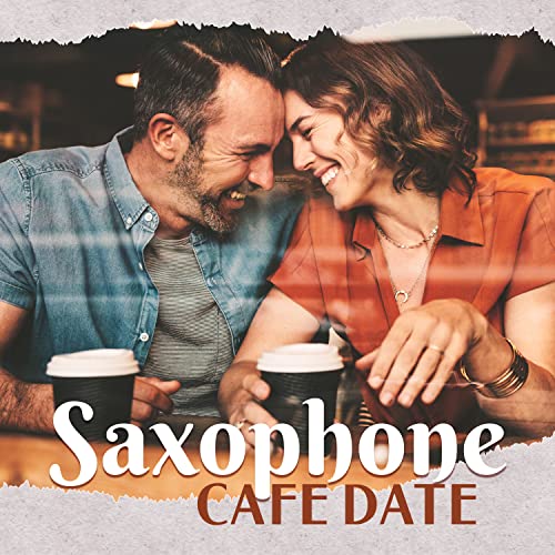 Play Saxophone Cafe Date (Jazz for Relaxing Time Together, Date with ...