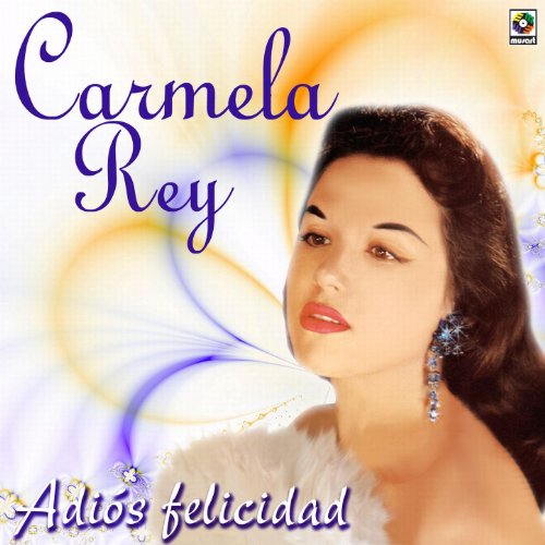 Play Adios Felicidad by Carmela Rey on Amazon Music