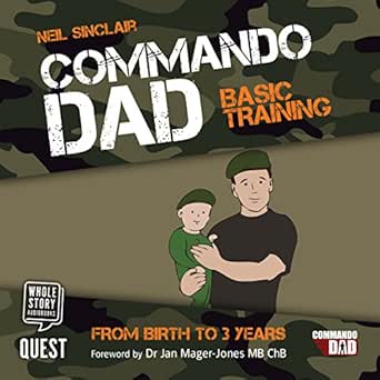Amazon.com: Commando Dad: How to be an Elite Dad or Carer, from Birth ...