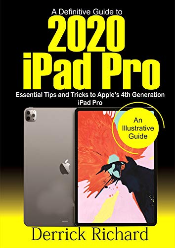 A Definitive Guide to 2020 IPAD PRO: Essential Tips and Tricks to Apple ...