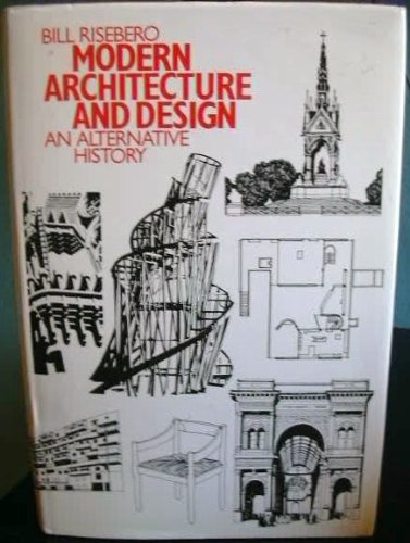 Modern Architecture and Design: An Alternative History: Risebero, Bill ...
