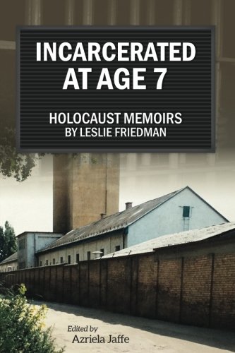 Incarcerated at Age 7: Friedman, Leslie, Jaffe, Azriela: 9780976723370 ...