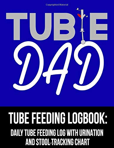 Buy Tubie Dad Tube Feeding Logbook: Daily Tube Feeding Chart with ...