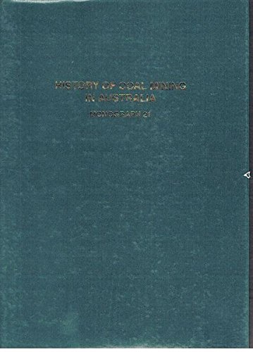History of Coal Mining in Australia (Con Martin Memorial Volume ...