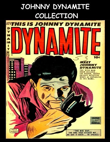 Johnny Dynamite Collection: Johnny Dynamite Stories From Golden Age ...
