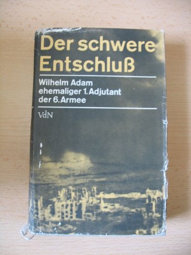 Der schwere Entschluss : Adam Wilhelm und Otto (Mitwirkender) Rühle ...