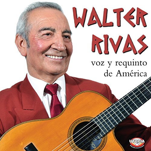 Amazon Music - Walter RivasのWalter Rivas Voz y Requinto de América ...