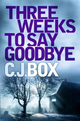 Amazon.com: Three Weeks to Say Goodbye: 9781848873186: C.J. Box: Books