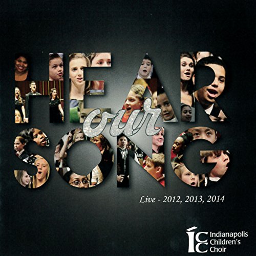 Amazon.com: Hear Our Song : Indianapolis Children's Choir: Digital Music