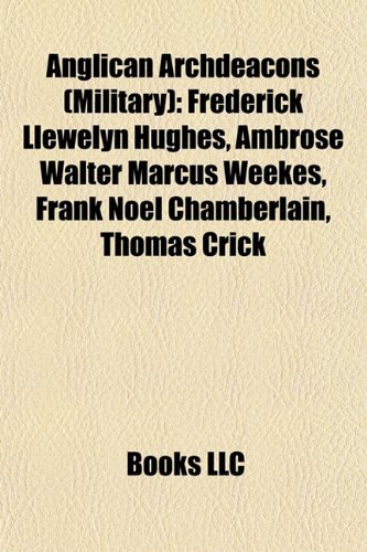 Anglican Archdeacons (Military): Frederick Llewelyn Hughes, Ambrose ...