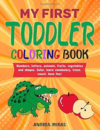 MY FIRST TODDLER COLORING BOOK: Coloring book for ages 1-3, 4-6 kids ...