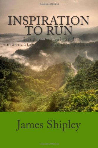 Inspiration to Run: Inspirational and motivational running quotes ...