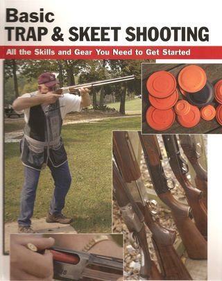 BASIC TRAP & SKEET SHOOTING: ALL THE SKILLS AND GEAR YOU NEED TO GET ...