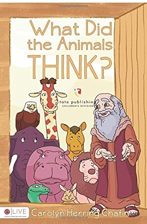 Amazon.com: What Did the Animals Think?: 9781628543797: Carolyn Chafin ...