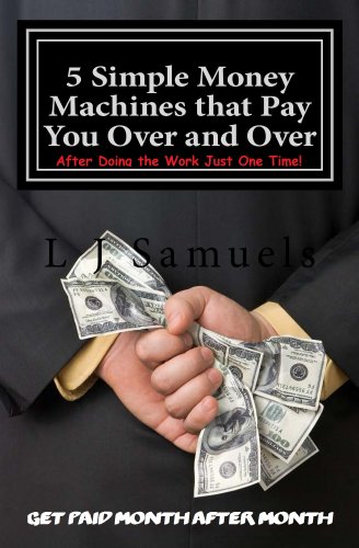 Amazon.com: 5 Simple Money Machines that Pay You Over and Over – After ...