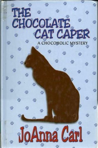 The Chocolate Cat Caper: A Chocoholic Mystery: Carl, Joanna ...