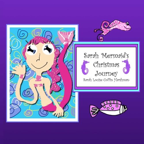 Sarah Mermaid's Christmas Journey: Harshman, Sarah Louise Coffin ...