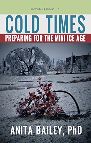Amazon.com: Cold Times: How to Prepare for the Mini Ice Age eBook ...