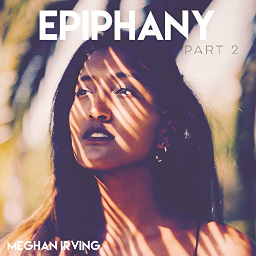Amazon.co.jp: Epiphany, Pt. 2 [Explicit] : Meghan Irving: Digital Music