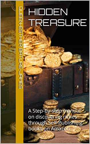 Hidden Treasure: A Step-by-step manual on discovering riches through ...