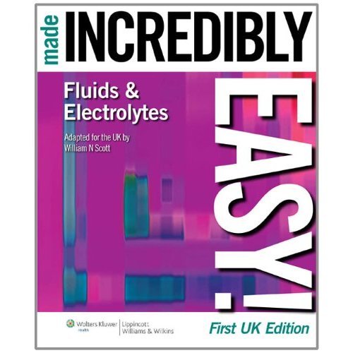 Fluids and Electrolytes Made Incredibly Easy! (Incredibly Easy! Series ...
