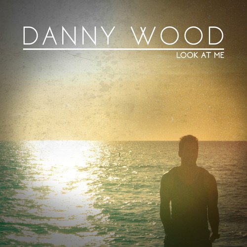 Danny Wood - Look At Me - Amazon.com Music