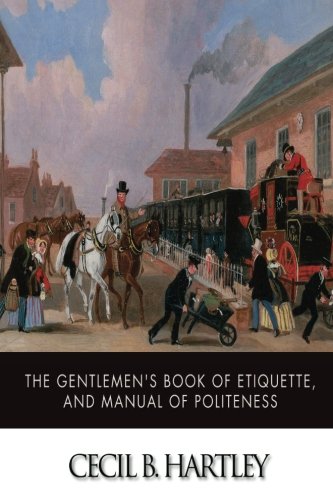 Amazon.com: The Gentlemen's Book of Etiquette, and Manual of Politeness ...
