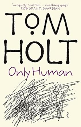 Only Human: Holt, Tom: 9781857239492: Amazon.com: Books