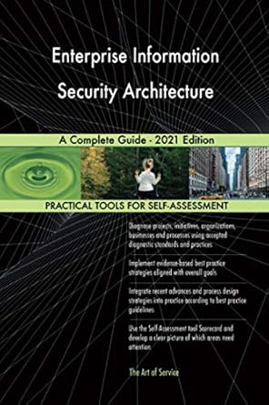 Enterprise Information Security Architecture A Complete Guide - 2021 ...
