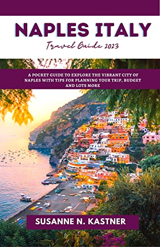 Amazon.com: Naples Italy Travel 2023: A Pocket Guide To Explore The ...