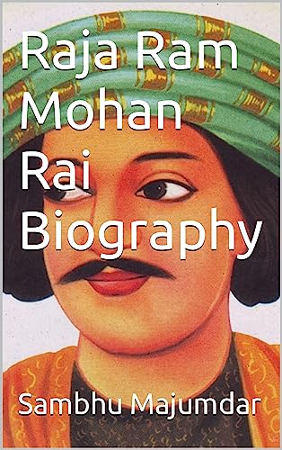 Amazon.com: Raja Ram Mohan Rai Biography eBook : Majumdar, Sambhu ...