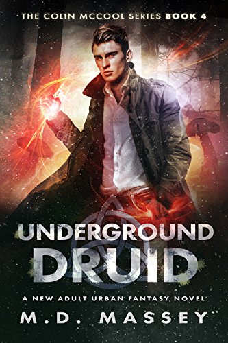 Underground Druid: A New Adult Urban Fantasy Novel (The Colin McCool ...