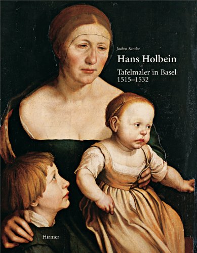 Hans Holbein d. J.: Tafelmaler in Basel (1515-1532) : Sander, Jochen ...