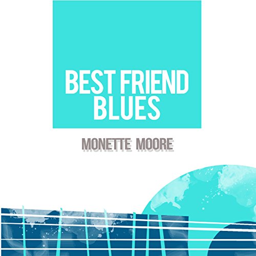 Play Best Friend Blues by Monette Moore on Amazon Music