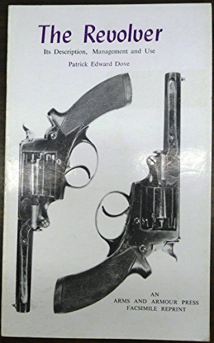 The revolver: its description, management, and use;: With hints on ...