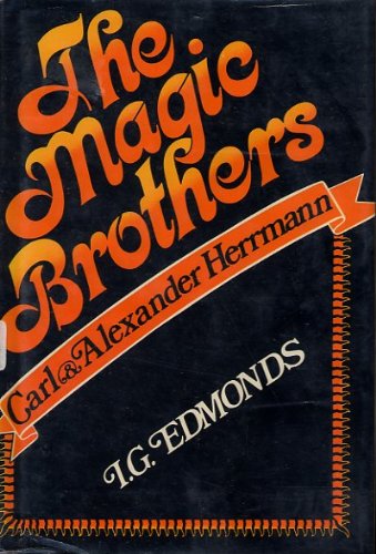 The Magic Brothers: Carl & Alexander Herrmann: I.G. Edmonds: Amazon.com ...