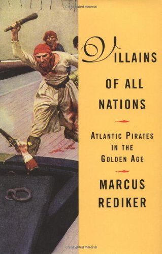 Villains of All Nations: Atlantic Pirates in the Golden Age: Marcus ...