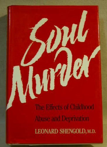 Soul Murder: The Effects of Childhood Abuse and Deprivation: Leonard ...