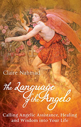 The Language of the Angels: Calling Angelic Assistance, Healing and ...