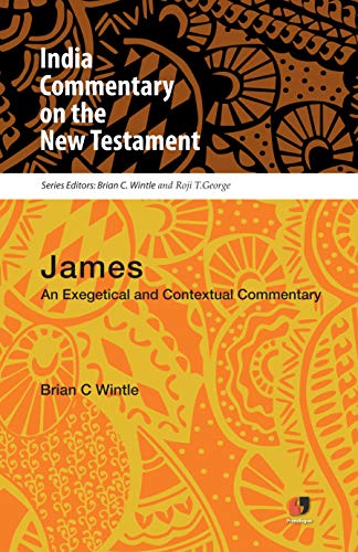 ICNT: James: An Exegetical and Contextual Commentary (India Commentary ...