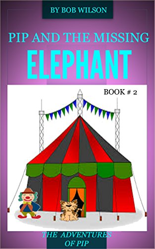 Amazon.com: Pip And The Missing Elephant: The Adventures Of Pip eBook ...