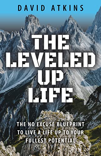 Amazon.com: The Leveled Up Life: The No Excuse Blueprint to Live Up to Your Fullest Potential ...